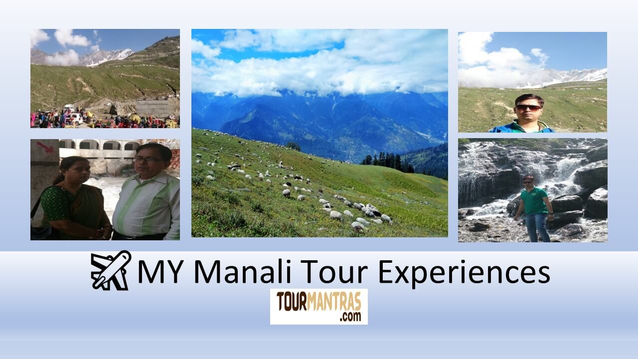 Manali Tour Experiences: How to reach Manali, Places, Food, Time, and ...